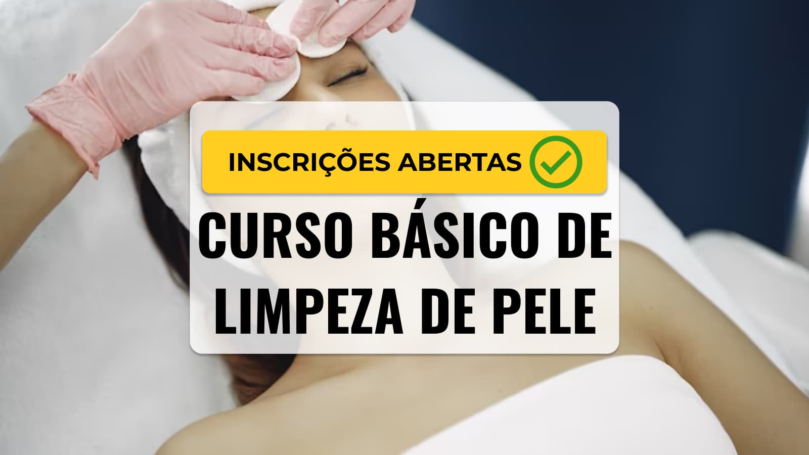 Curso Básico de Limpeza de Pele: faça de graça e 100% on-line