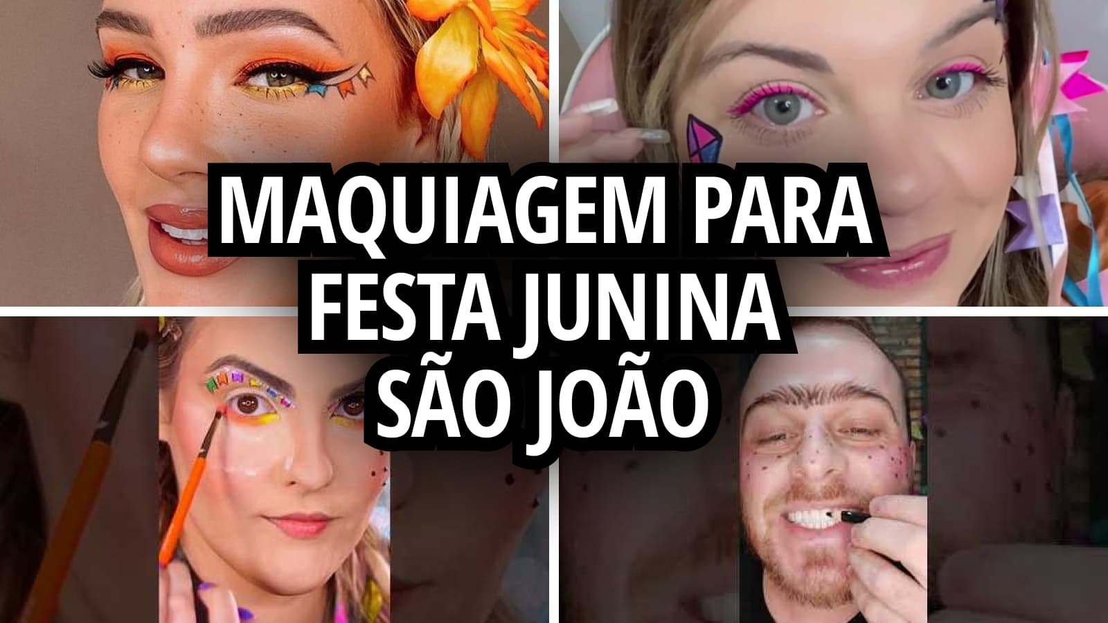 Maquiagem de Festa Junina: Tutoriais passo a passo para caprichar na make