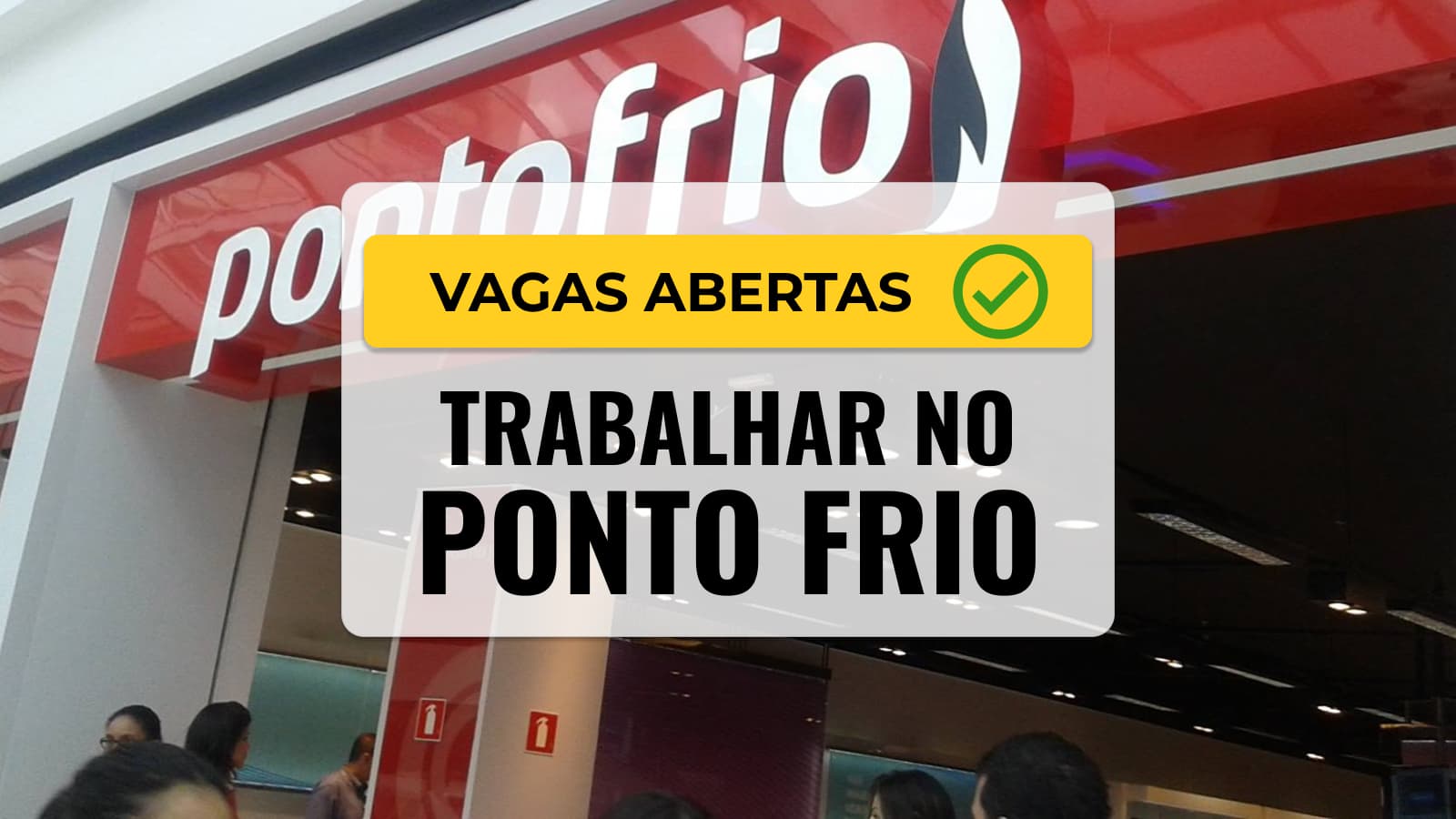 Vagas abertas no Ponto Frio: Veja as vagas e como se inscrever